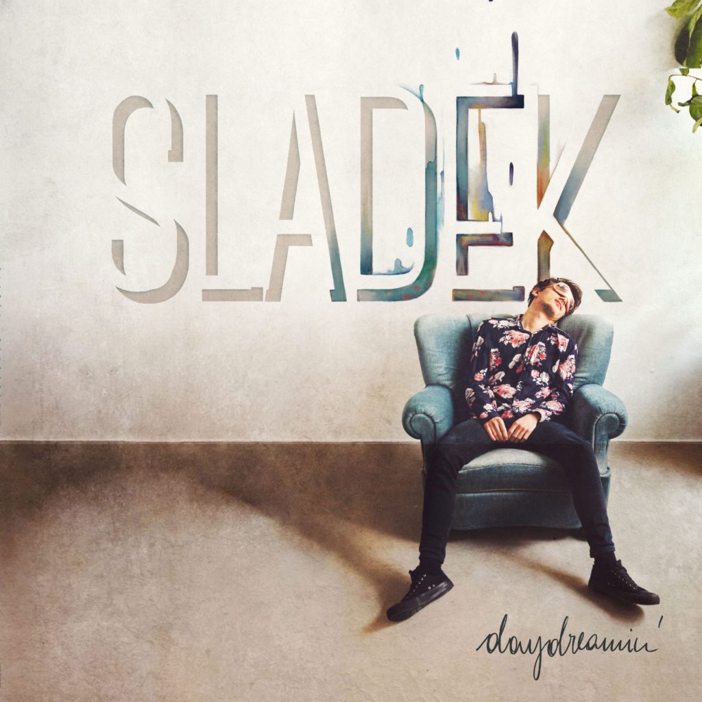 SLADEK | Official Website of SLADEK | daydreamin' out now!